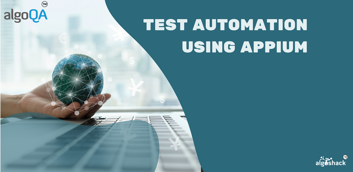 Test Automation Using Appium Need A Reliable And Secure Tool For… By Algoshack Medium