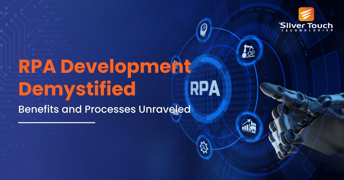 Demystifying RPA Development: Unveiling Benefits and Processes | by ...