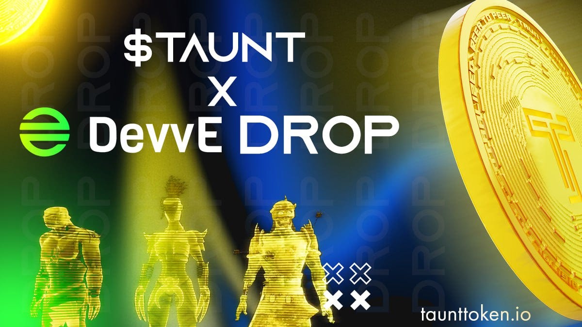 Announcing the $Taunt DevvDrop!. Stake your DevvE before May 30th to… | by DevvE Official | May ...