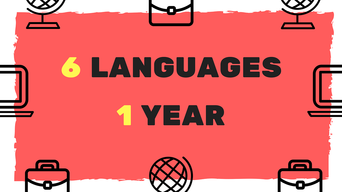 6 Languages. 1 Year. Let’s Go!. 6 languages. | by Elina McGill | The ...