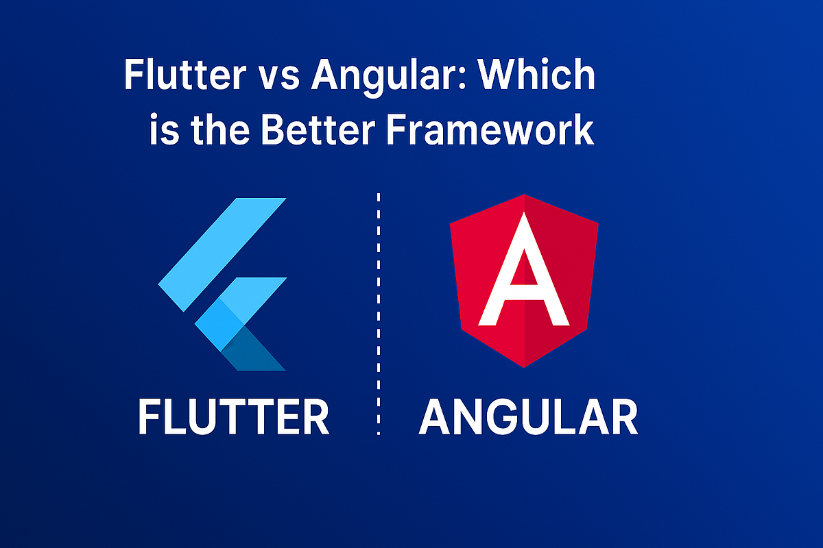 Flutter vs Angular: Which is the Better Framework | by Simritiyadav ...