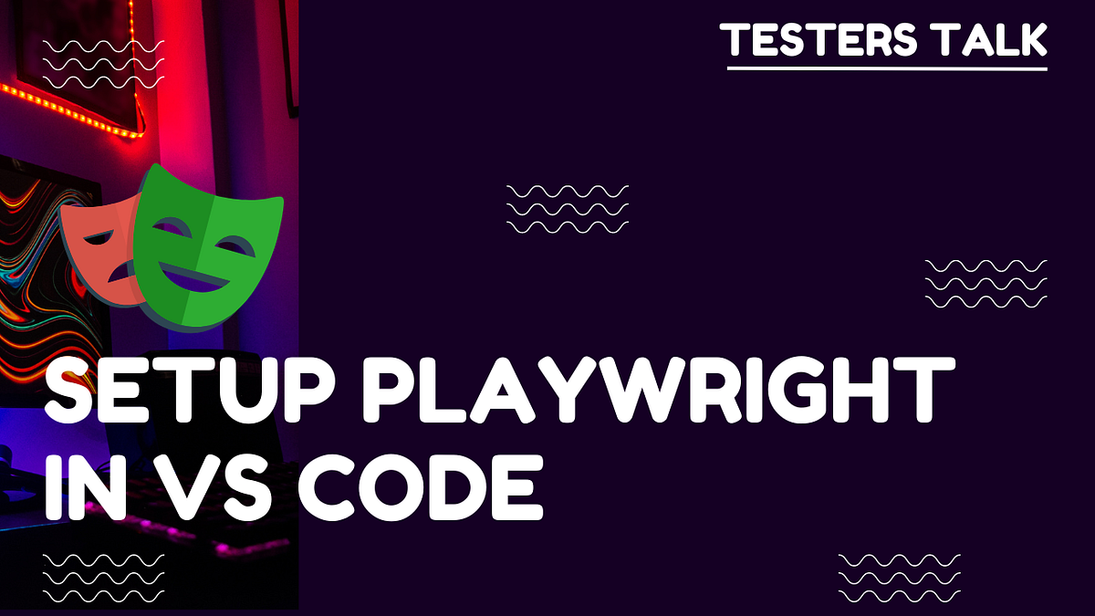How to Setup Playwright in Visual Studio Code IDE? | by Testers Talk ...
