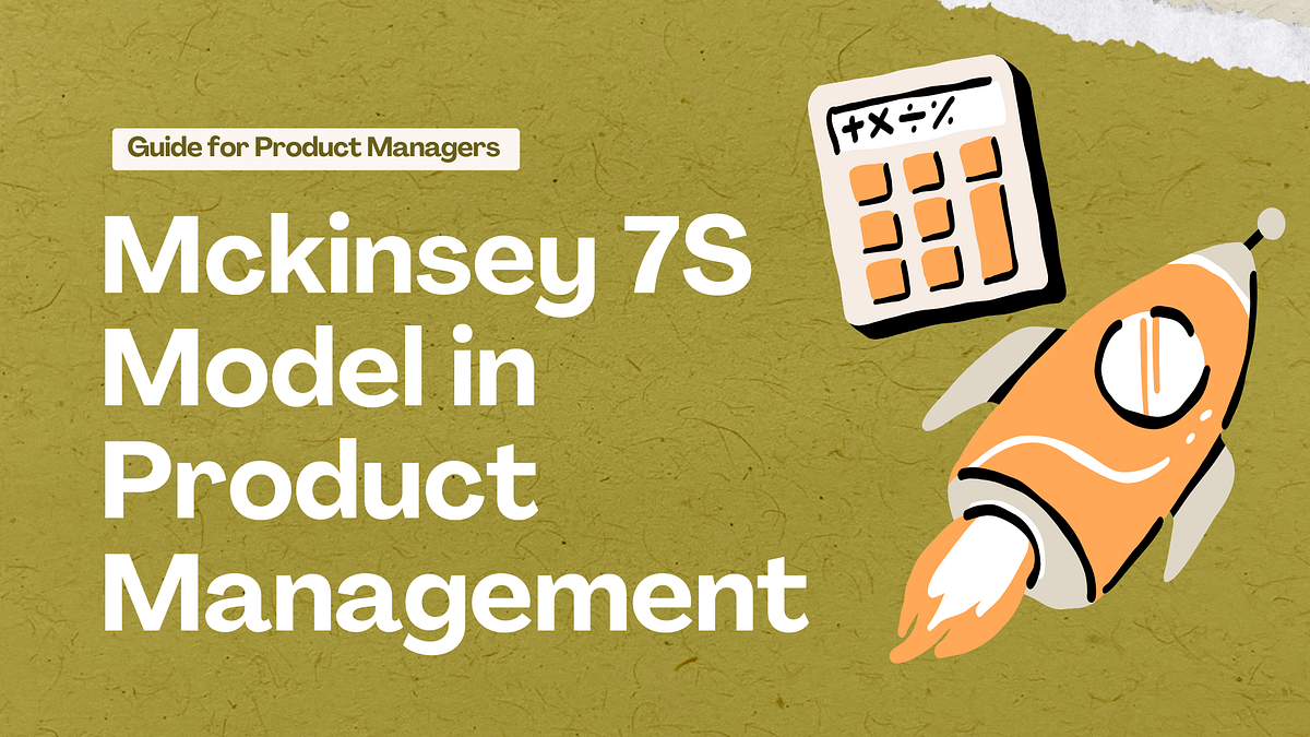 The McKinsey 7S Model for Product Managers | by Rohit Verma | Medium