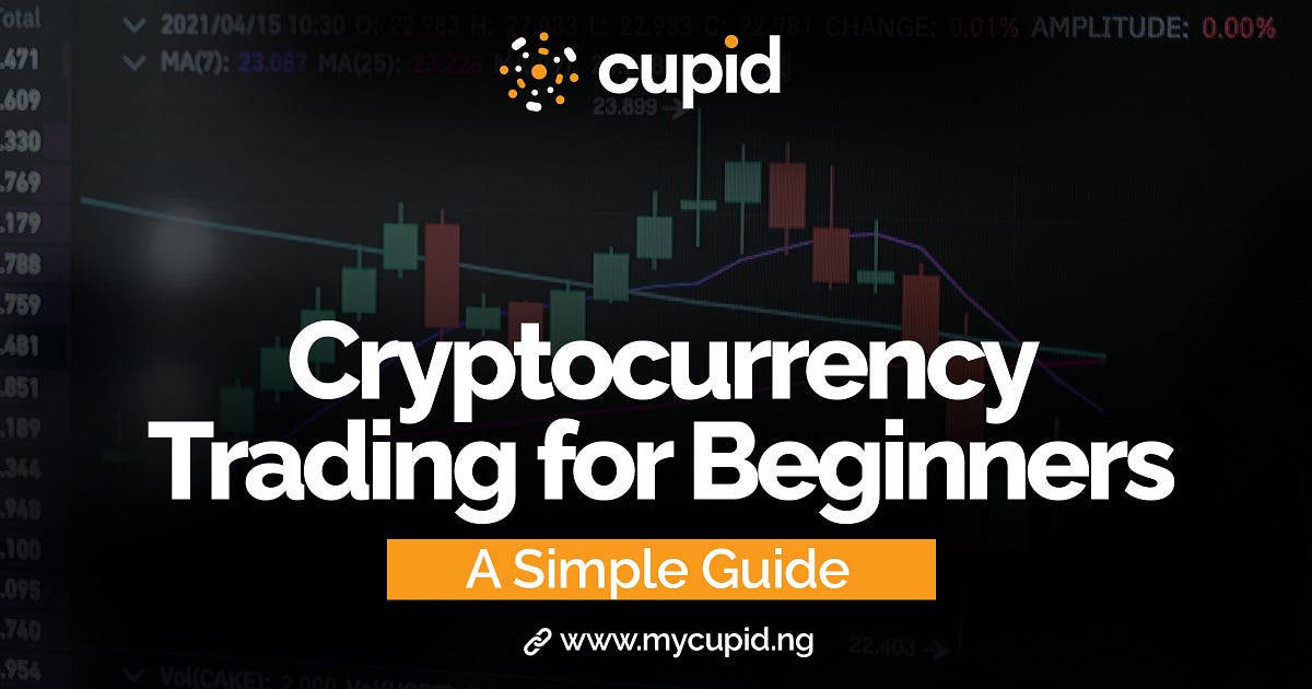 Cryptocurrency Trading for Beginners: A Simple Guide | by Cupid ...