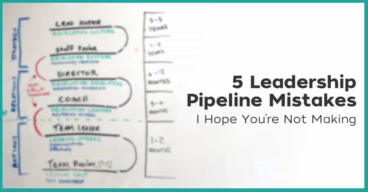 5 LEADERSHIP PIPELINE MISTAKES I HOPE YOU’RE NOT MAKING | by Brian ...