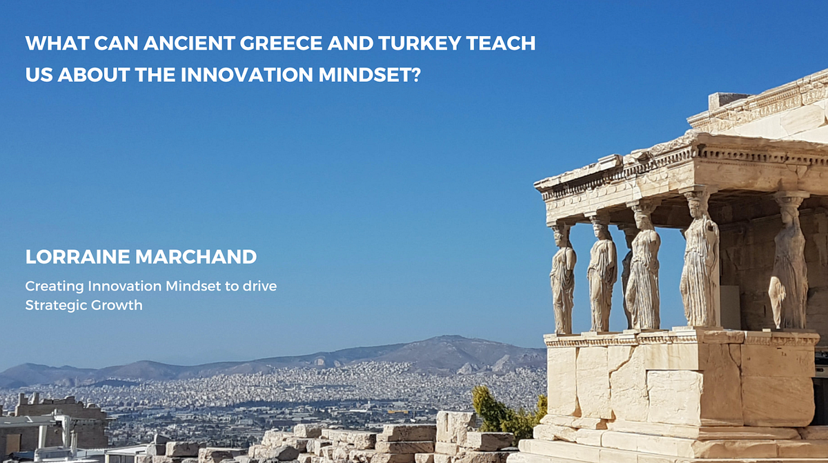What can Ancient Greece teach us about the Innovation Mindset?-Lorraine ...