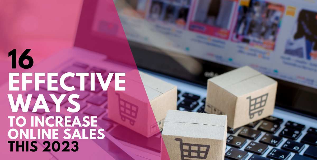 16 Effective Ways to Increase Online Sales this 2023 | by Kettywill | Coinmonks | Feb, 2023 | Medium