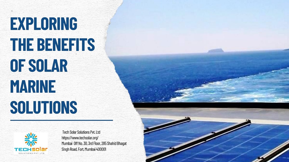 Exploring the Benefits of Solar Marine Solutions | by Tech Solar | May ...