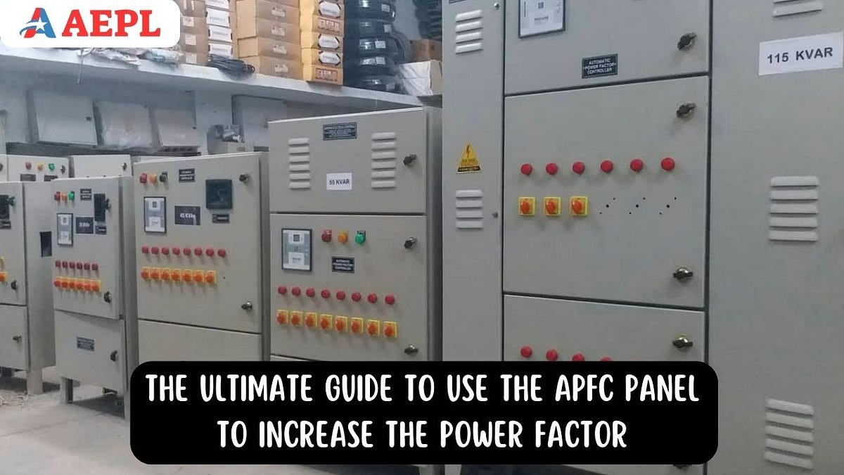 The Ultimate Guide to Use the APFC Panel to increase the power factor | by Aaradhyaelectronics ...