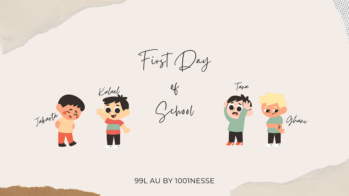 First Day of School. 9 Juli menjadi tanggal di mana… | by nessè | Medium