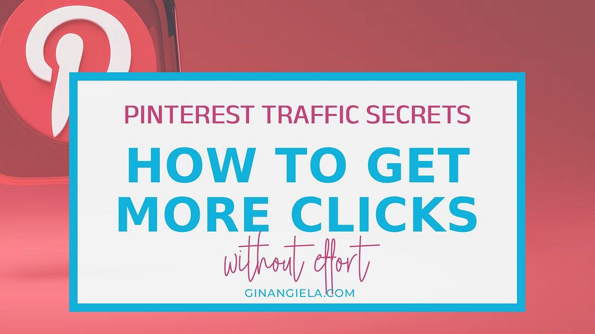 Pinterest Traffic Secrets: How To Get More Clicks WITHOUT EFFORT 🤫 | by GinAngieLa.com ...