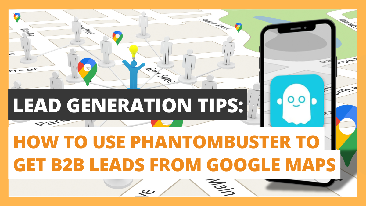 Lead Generation Tips: How to Use Phantombuster to Get B2B Leads from Google Maps | Better Marketing