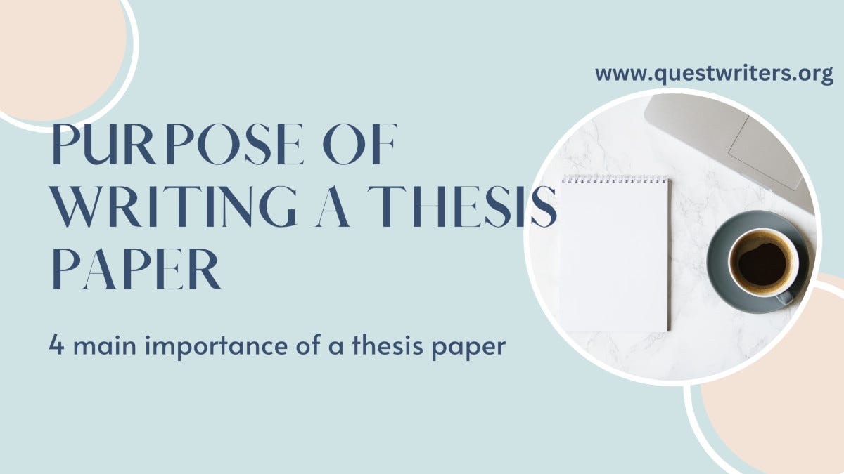 Purpose of Writing a Thesis Paper | by Quest Writers | Medium