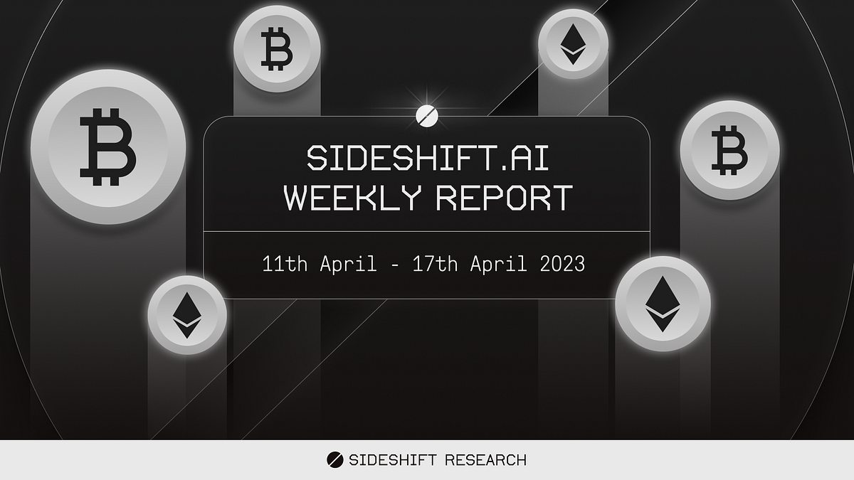 SideShift.ai Weekly Report | 11th — 17th April 2023 | by SideShift.ai RESEARCH | SideShift.ai ...