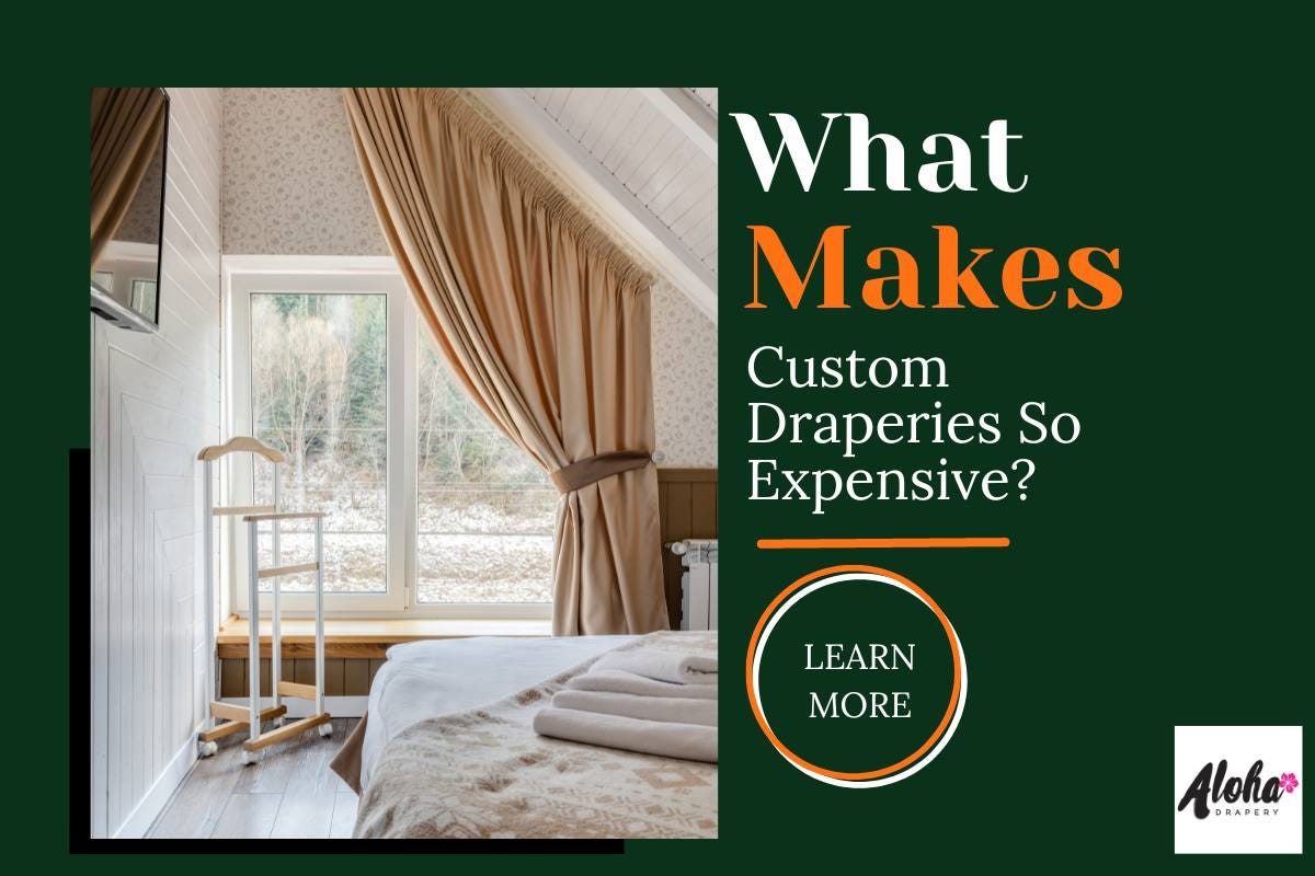 Custom What Makes Custom Draperies So Expensive? | by Aloha Drapery ...