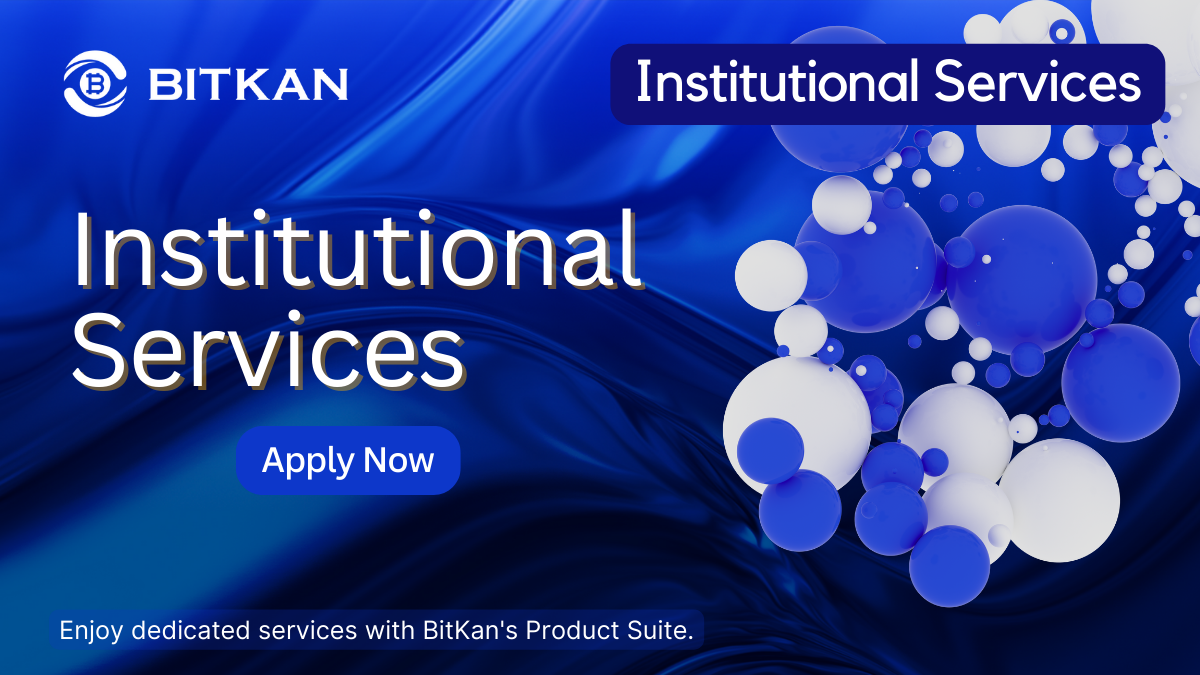 Apply for BitKan Institutional Services — Tailored Solutions Built ...