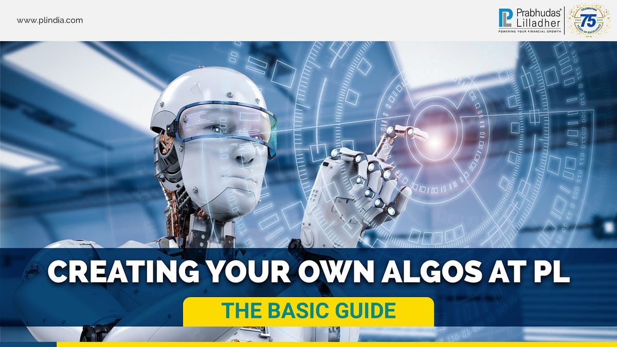 Creating your own Algos at PL : The Basic Guide | by Prabhudas ...