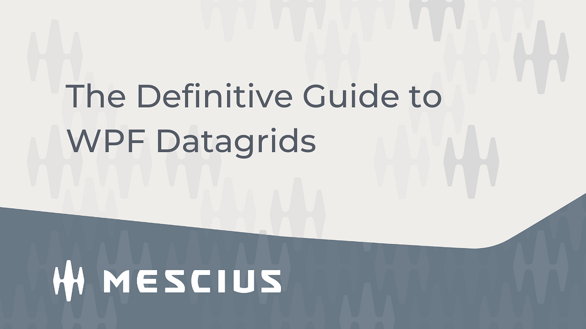 The Definitive Guide to WPF Datagrids | by MESCIUS inc. | MESCIUS inc. | Medium