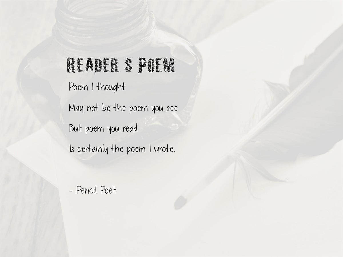 Reader’s Poem. Poem I thought May not be the poem you… | by Pencil Poet ...