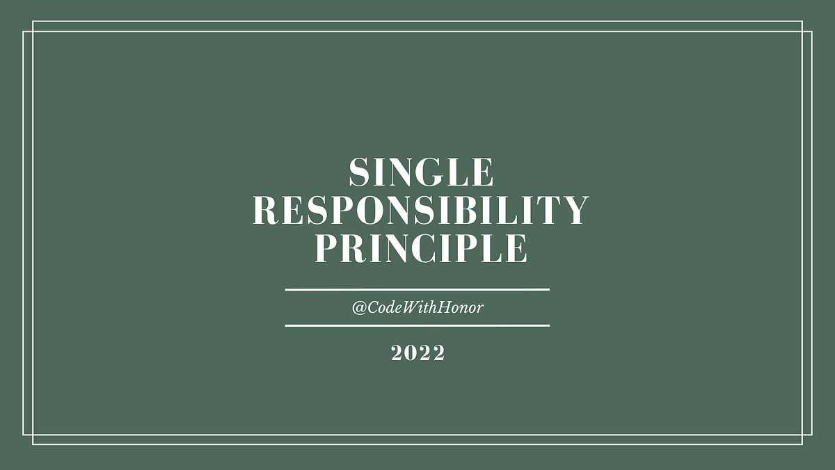 Single Responsibility Principle. The Single Responsibility Principle ...