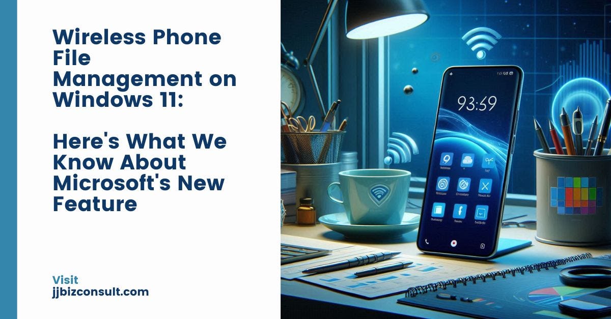 The Future of Phone & PC? Exploring Microsoft’s Wireless File ...