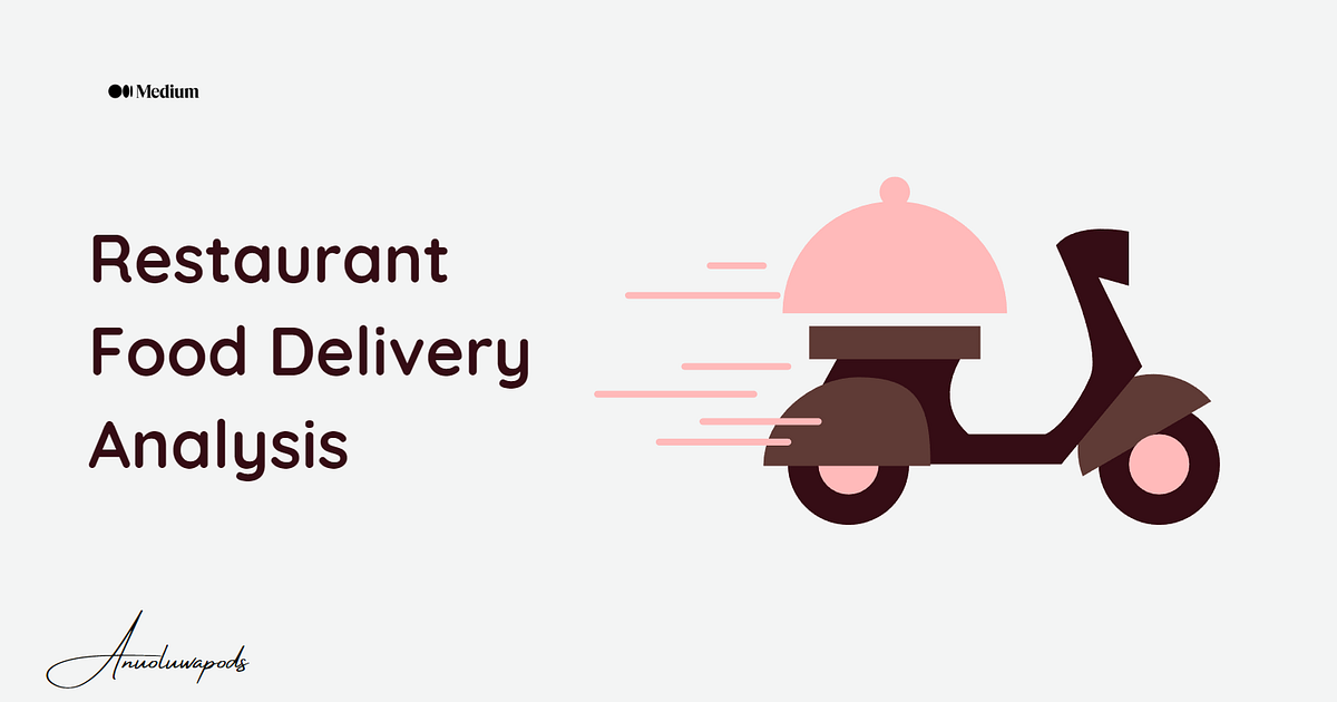 Restaurant Food Delivery Analysis | by Anuoluwapo Balogun | Medium
