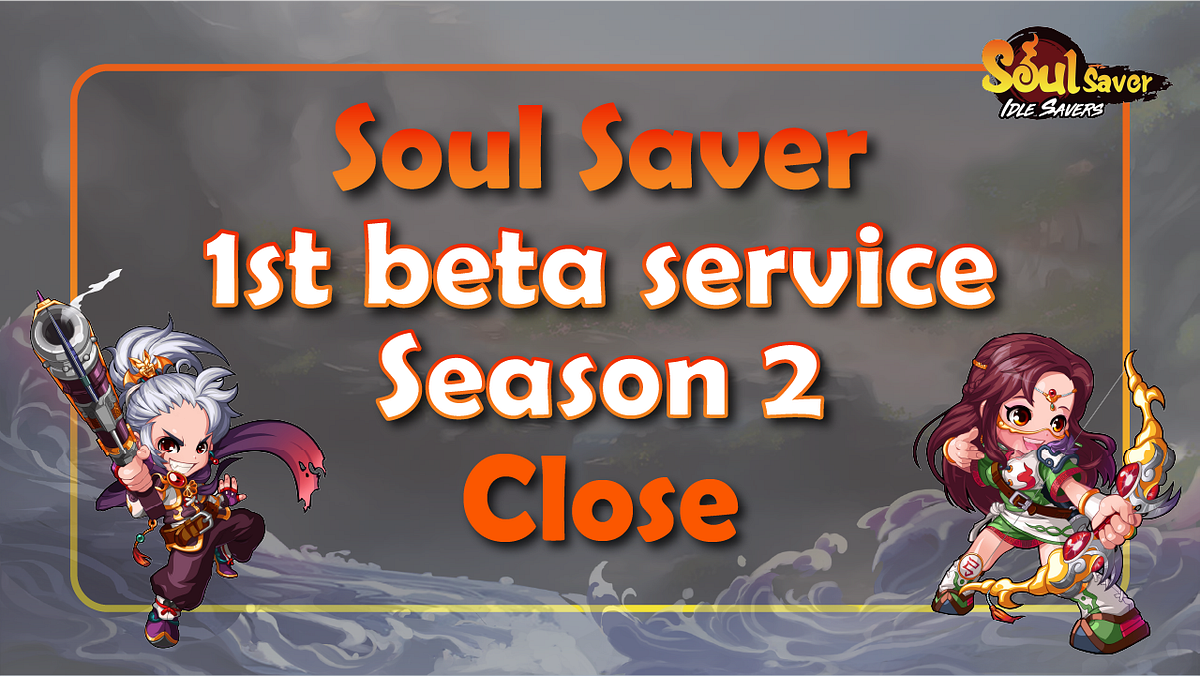 The Soul Saver 1st CBT End. Hello, This is SOUL SAVER: IDLE SAVERS | by ...