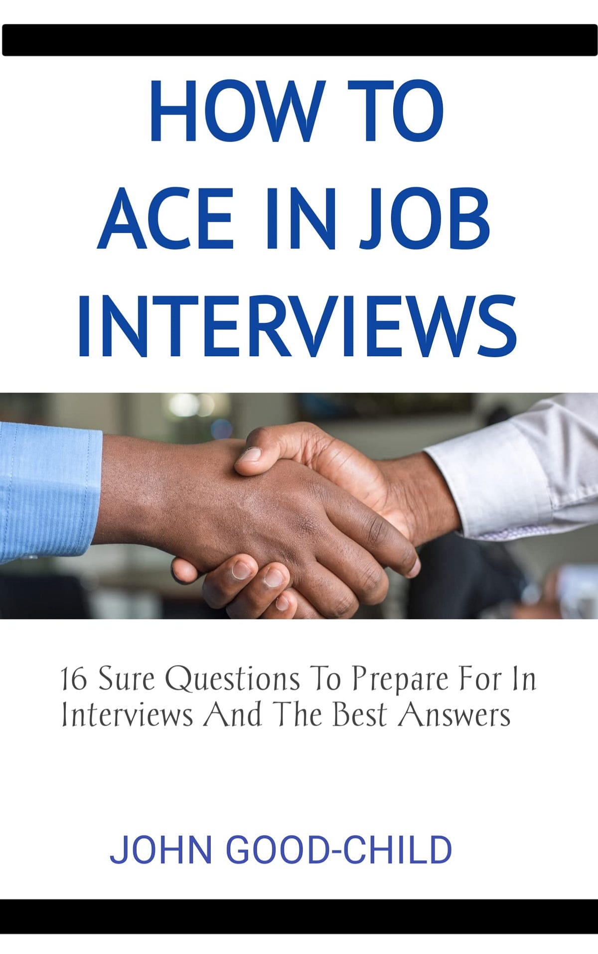 [DOWNLOAD] HOW TO ACE IN JOB INTERVIEWS: 16 Sure Questions To Prepare ...