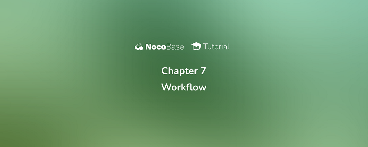 [Tutorial] Chapter 7: Workflow. Dive into hands-on projects on… | by NocoBase | Medium