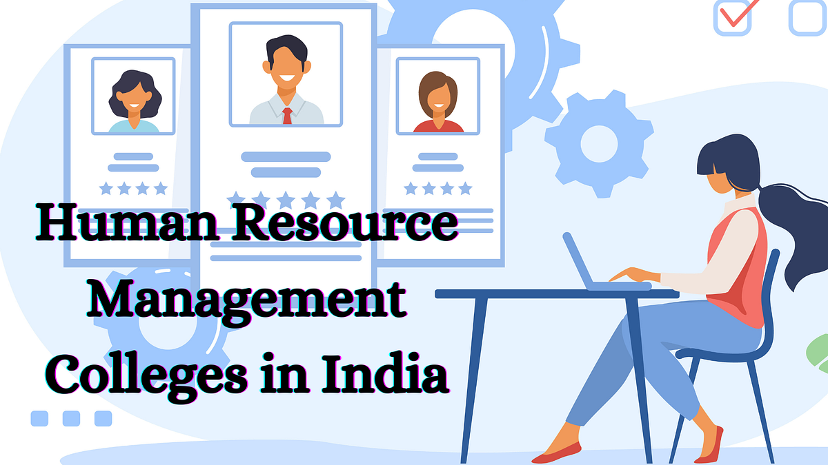 Human Resource Management Colleges in India | by Dipti Singh | May ...