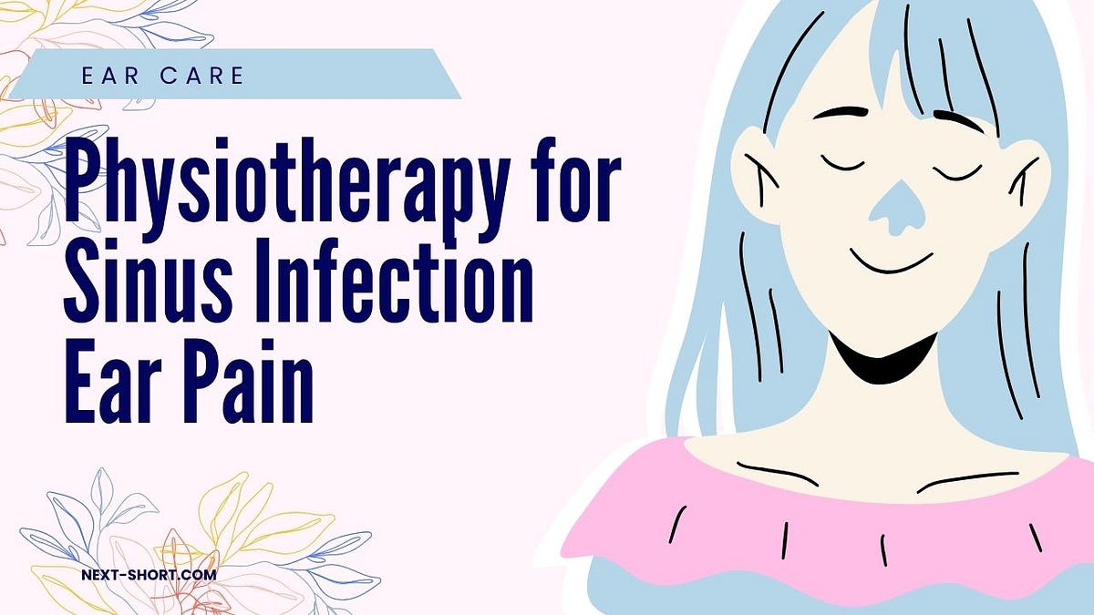 Physiotherapy for Sinus Infection Ear Pain | by Carter Gonzales | Jul ...