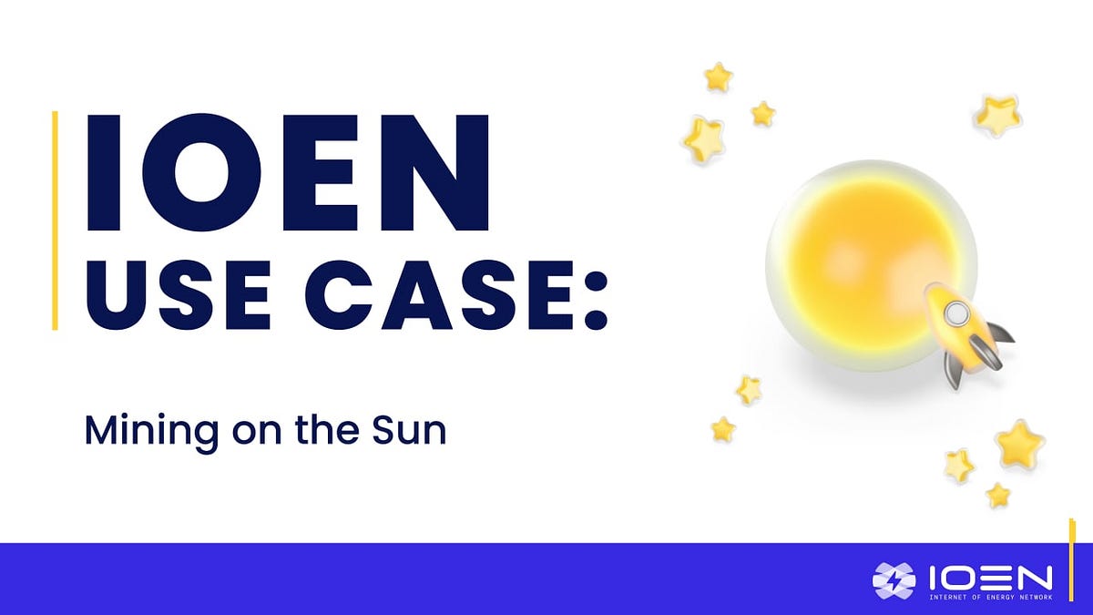 IOEN Use Case: Mining on the Sun. One story that has reached mainstream ...