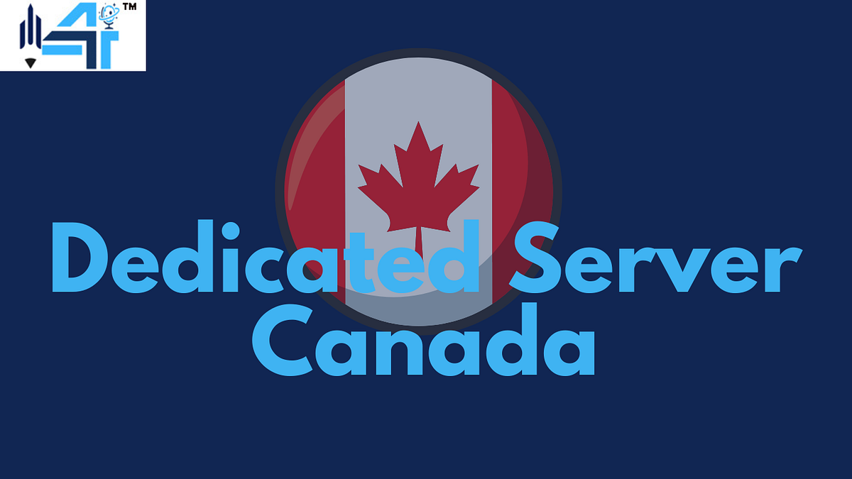 Dedicated Server Canada: The Ideal Solution for High-Performance ...