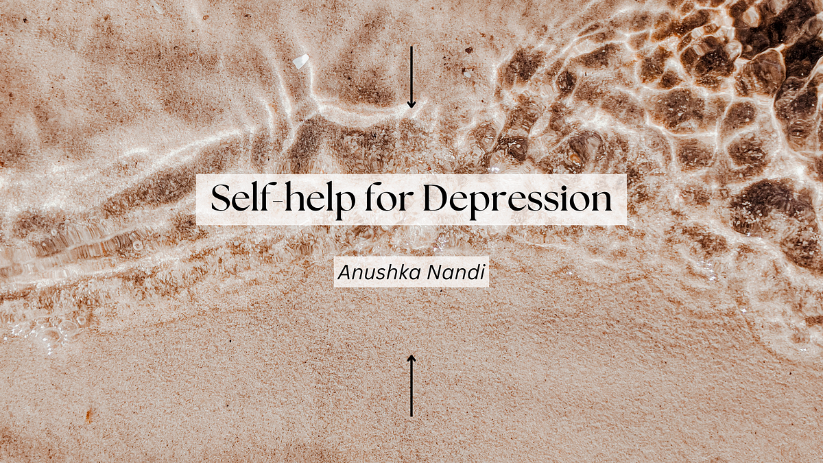 Self-help for Depression — how to empower yourself with do-able action ...