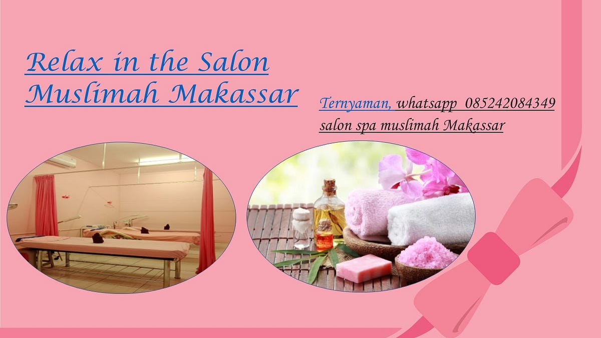 Azka Salon Muslimah Makassar - Azkasalonspamuslimahmakassar - Medium