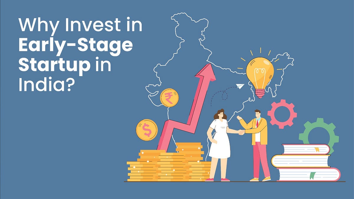 Why Invest in Early-Stage Startups in India? | by 21BY72 India's Global ...