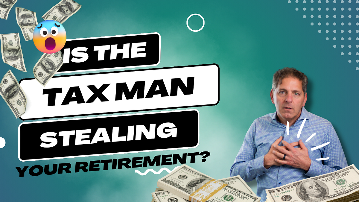Is The Tax Man Stealing Your Retirement? Unveiling The Truths | by CD ...