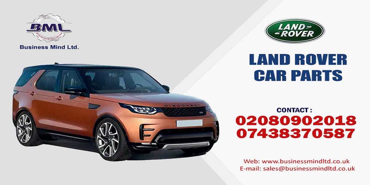 Inside Out: How to Choose the Right Land Rover Car Parts for You | by ...