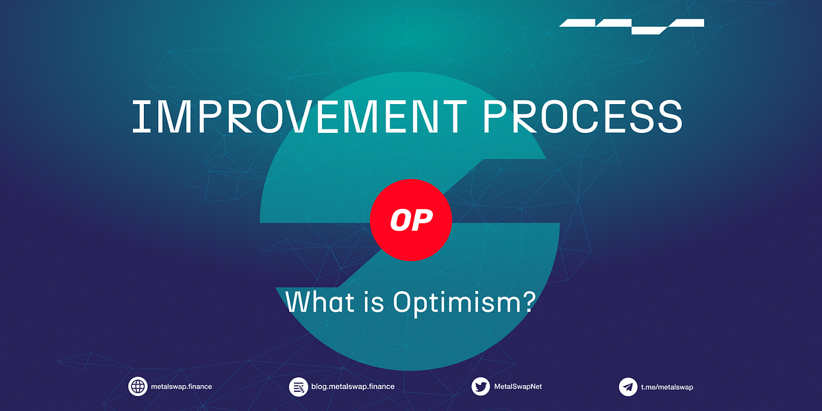 IMPROVEMENT PROCESS. INTRODUCTION TO OPTIMISM | by MetalSwap ...
