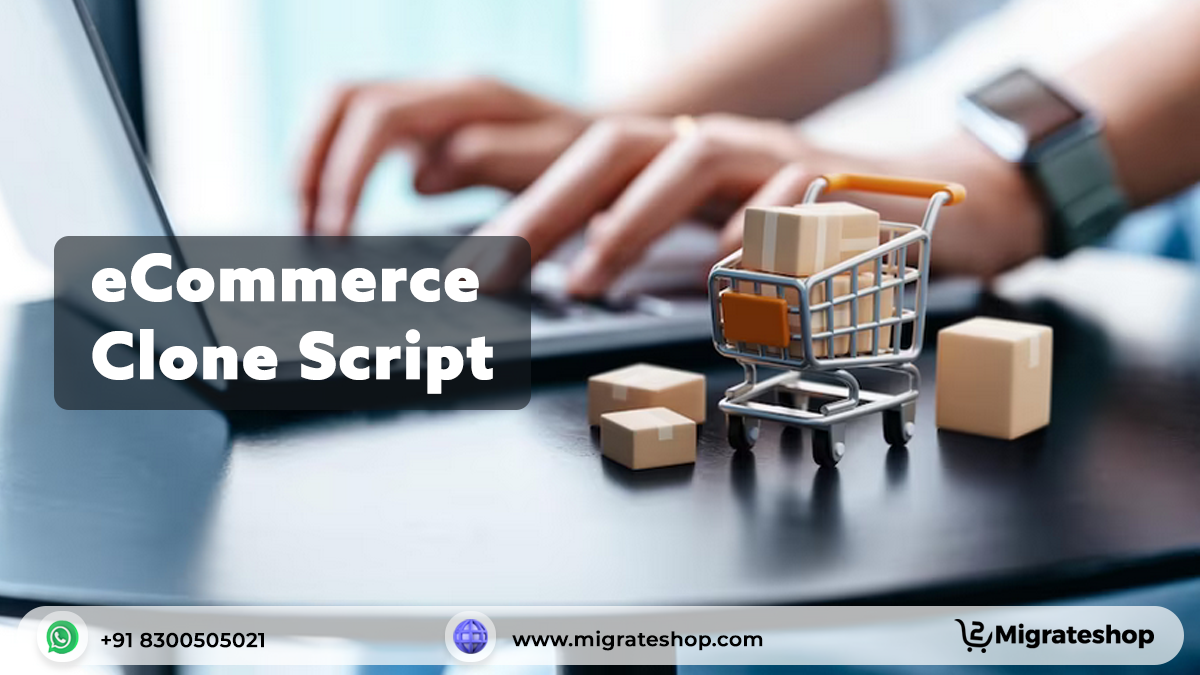 The Complete Guide To Choosing Customizing And Implementing An Ecommerce Clone Script By 3878