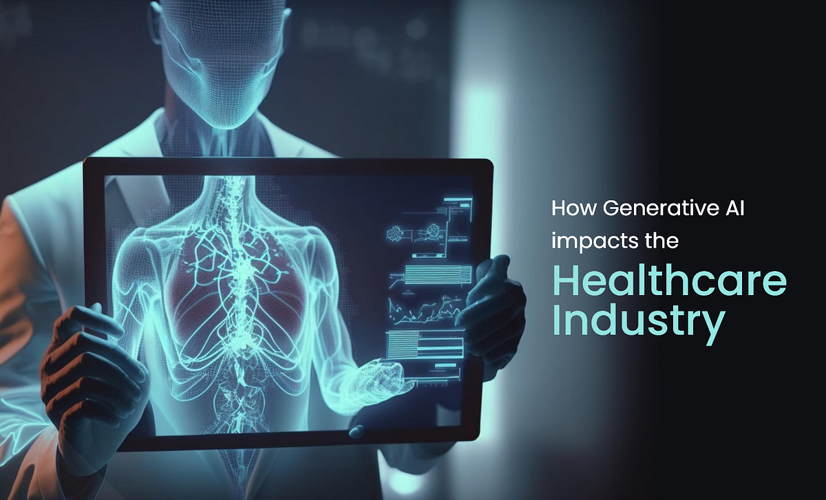 How Generative AI Impacts the Healthcare Industry | by Gautam Raturi ...
