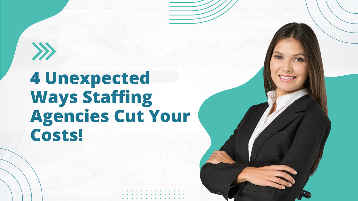 4 Surprising Reason Why Staffing Agencies Can Save You Money | by PENNEP Solutions | Jun, 2024 ...