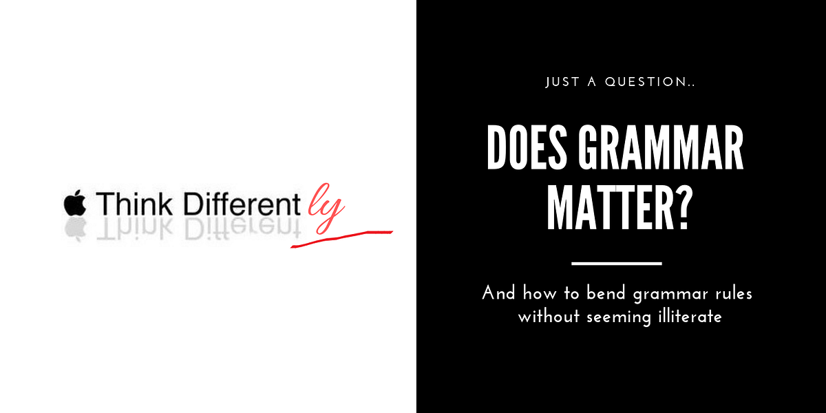 Does Grammar Matter?. A weird question coming from a person… | by ...