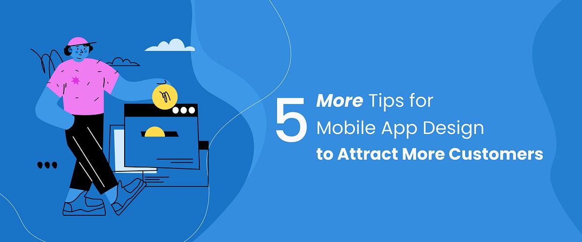 5 More Tips for Mobile App Design | by Design Studio UI/UX | UX Planet