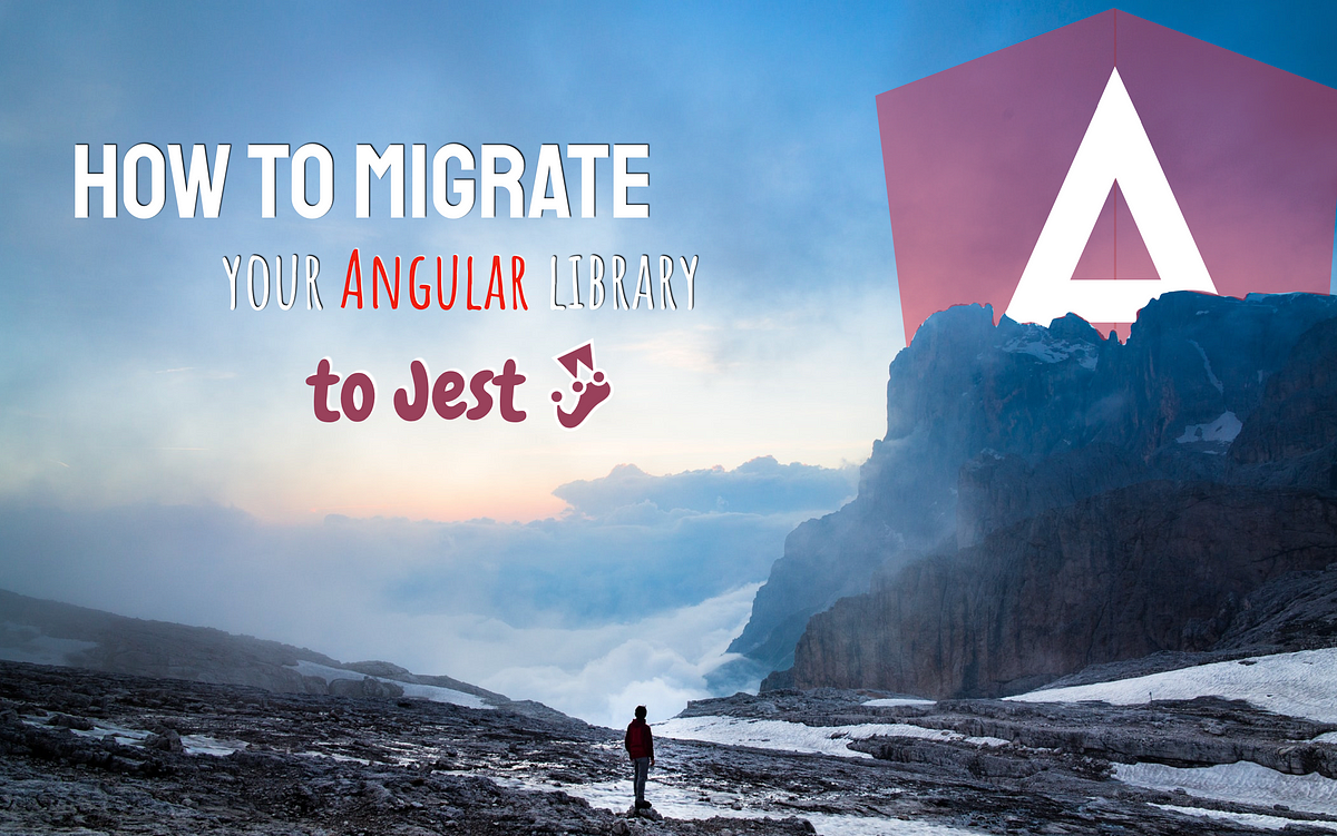 Migrate Your Angular Library To Jest By Kevin Kreuzer Angular In Depth Medium