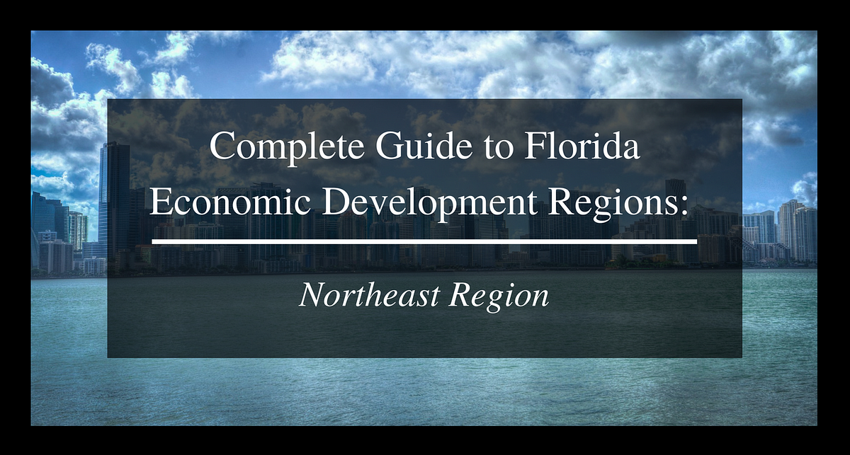 Complete Guide to Florida Economic Development Regions — Northeast ...