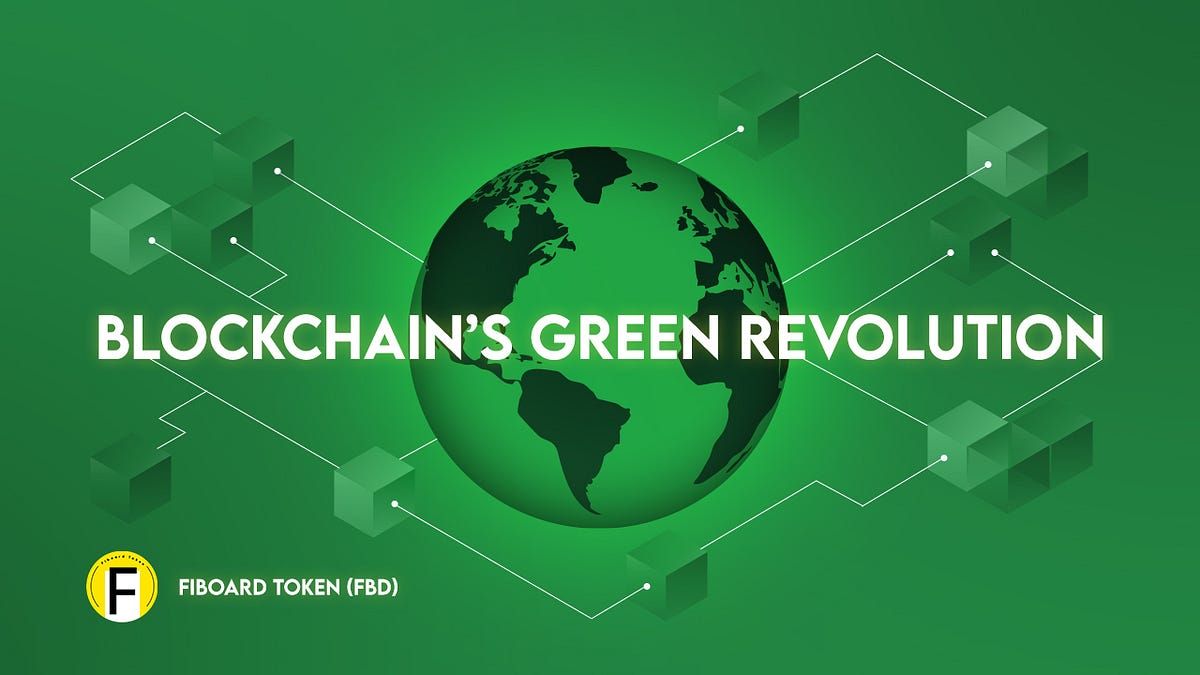 Blockchain’s Green Revolution: Fiboard and the FBD Token Redefine ...