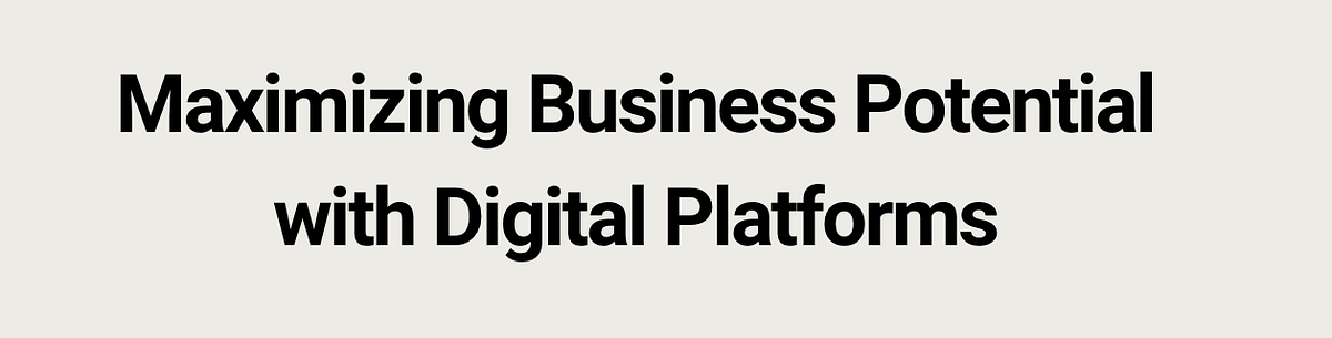 Maximizing Business Potential with Digital Platforms | by Vikas Kaushik | Jul, 2024 | Medium