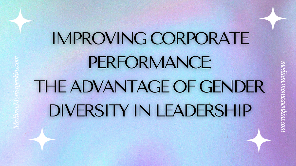 Improving Corporate Performance: The Advantage of Gender Diversity in ...