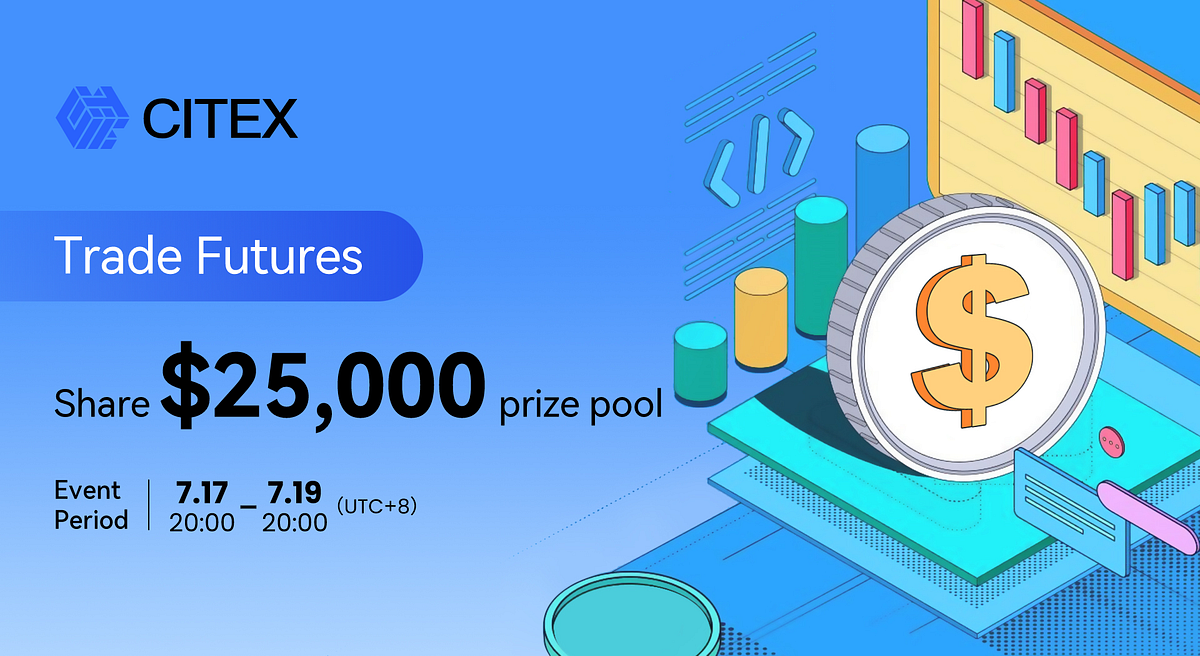 Trade futures ,win $25,000 prize pool【CITEX Exchange】 | by CITEX | Jul, 2023 | Medium